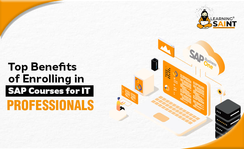 Top Benefits of Enrolling in SAP Courses for IT Professionals