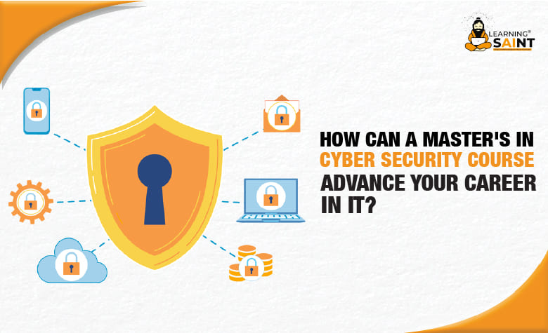How Can a Master's in Cyber Security Course Advance Your Career in IT?