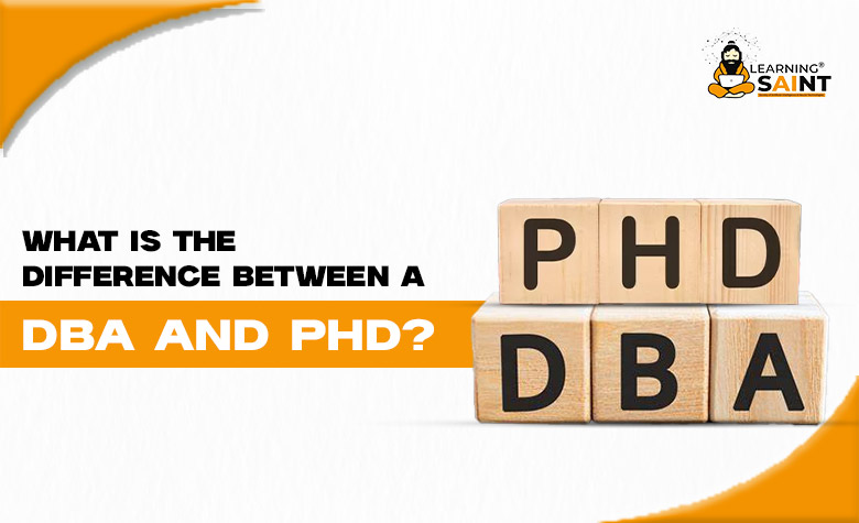 What Is the Difference between a DBA and PhD?